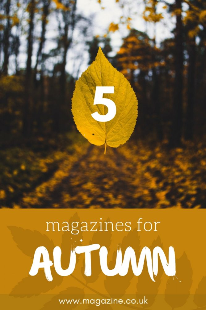 Get cosy with our 5 favourite Autumn magazines | magazine.co.uk