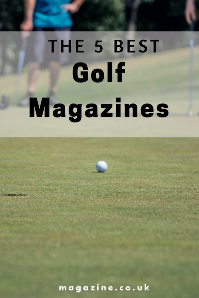 The 5 Best Golf Magazines | by magazine.co.uk